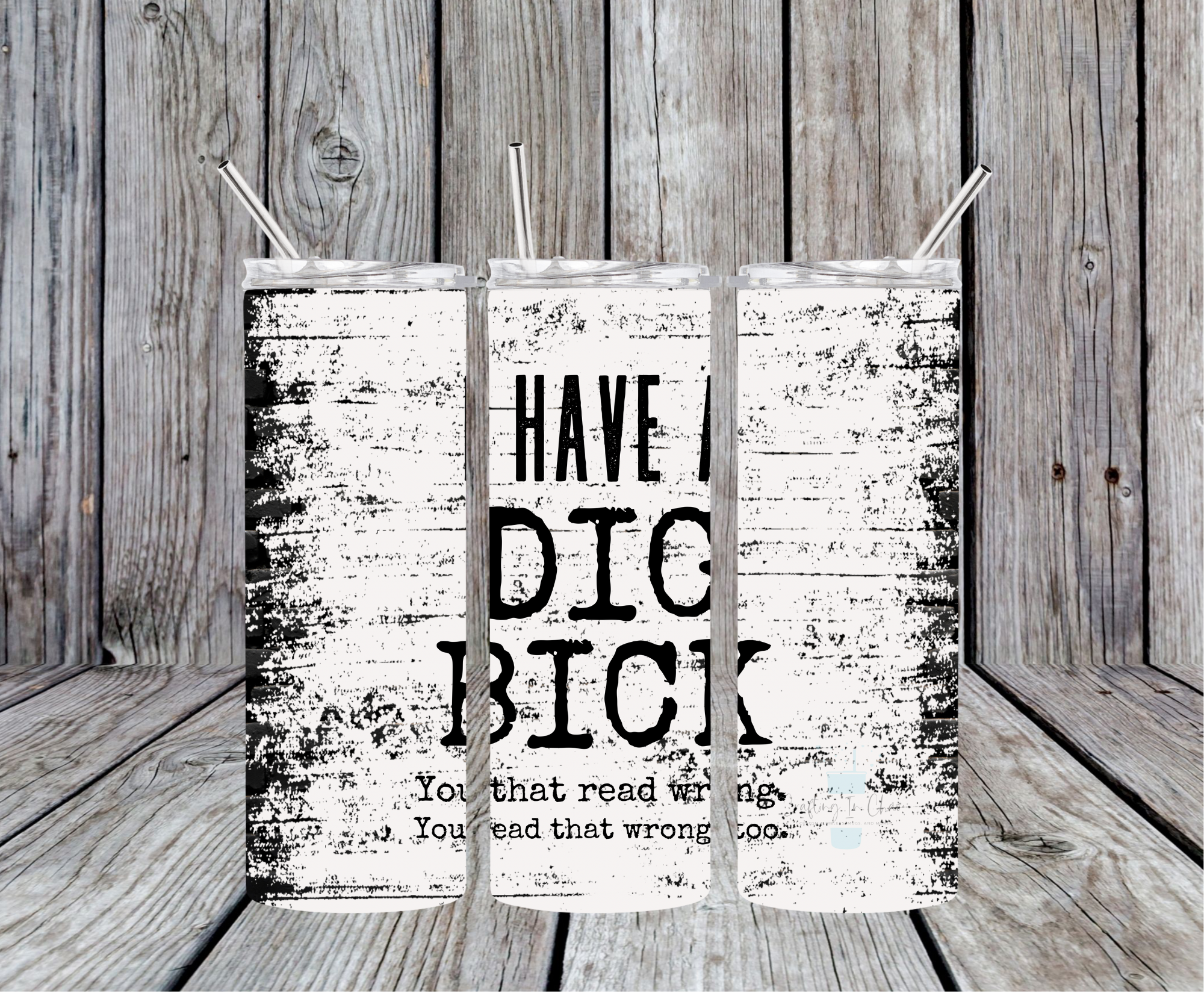 I Have a Dig Bick Skinny Tumbler – Crafting in Organized Chaos