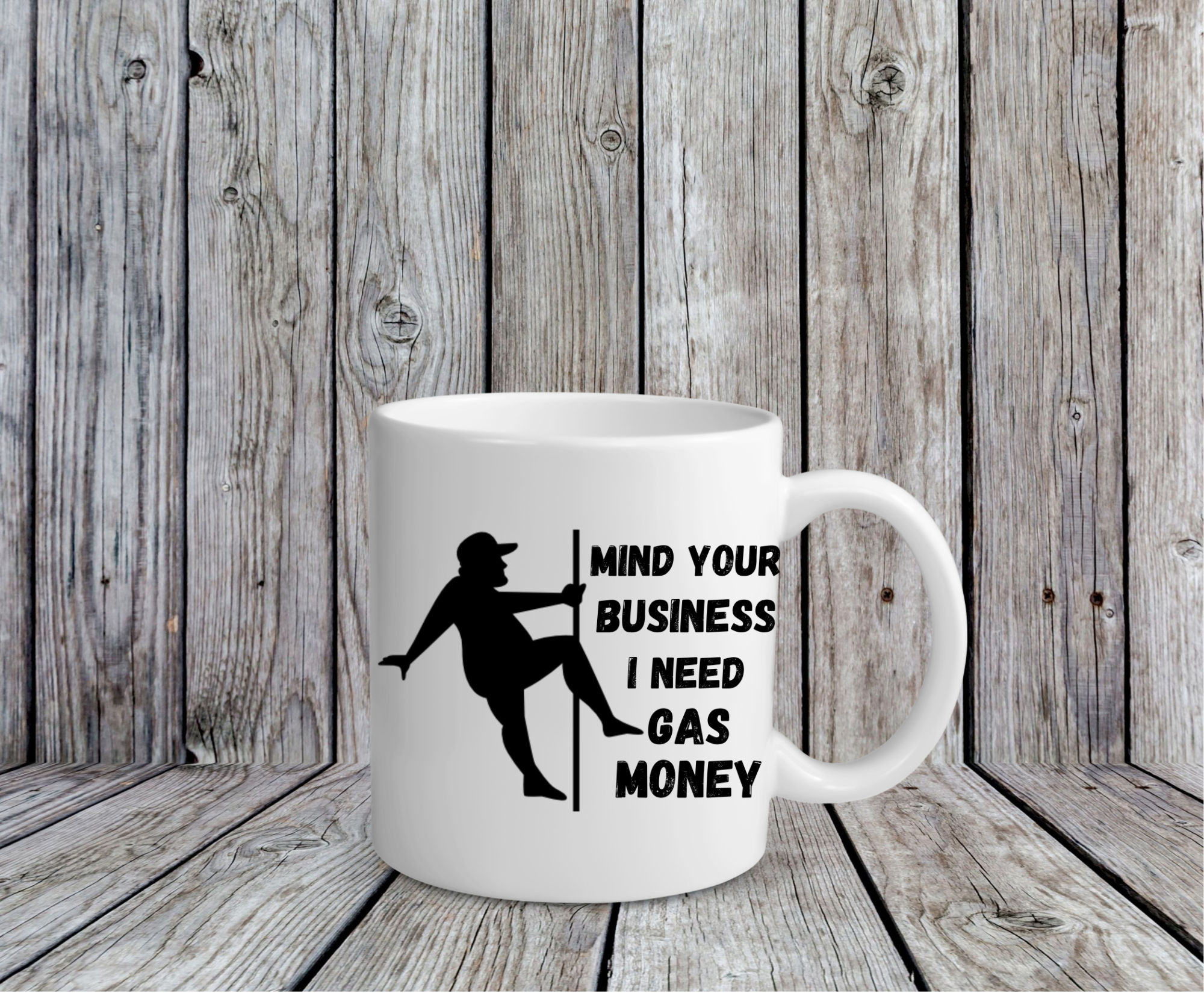 Mind Your Business, I Need Gas Money Coffee Mug – Crafting in Organized ...